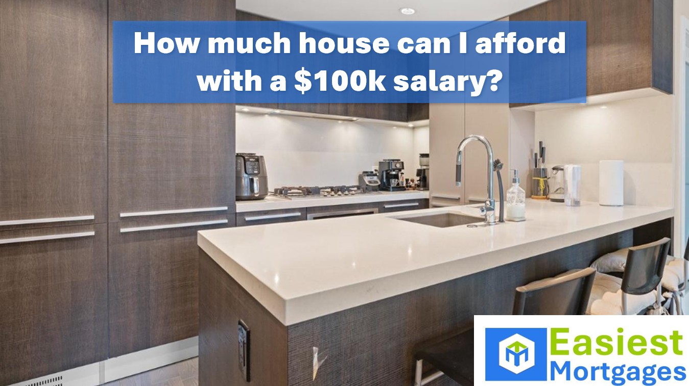 How much house can I afford with a $100k salary - Easiest Mortgages