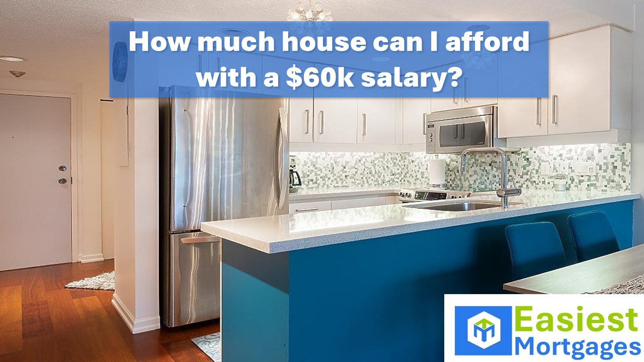 How much house can I afford with a $60k salary - Easiest Mortgages